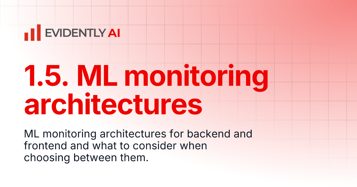 1.5. ML monitoring architectures | Evidently AI - Open-source ML observability course