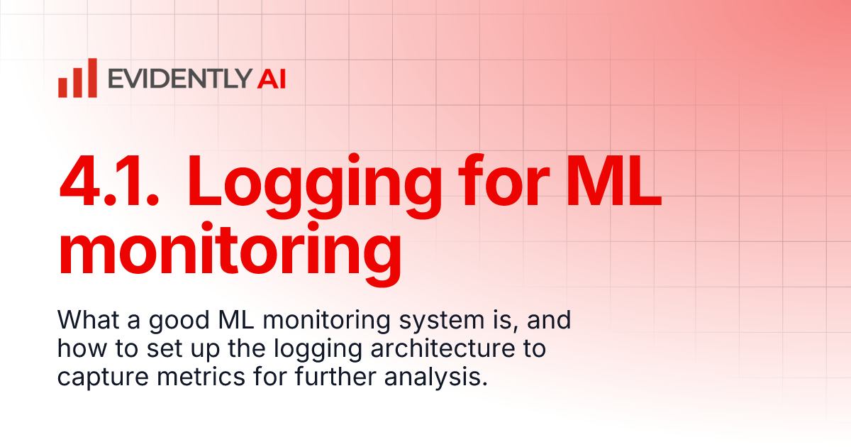 4.1. Logging for ML monitoring | Evidently AI - Open-source ML observability course