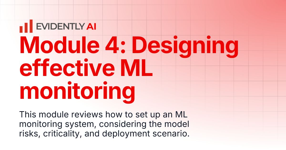 Module 4 Designing Effective Ml Monitoring Evidently Ai Open Source Ml Observability Course 5151
