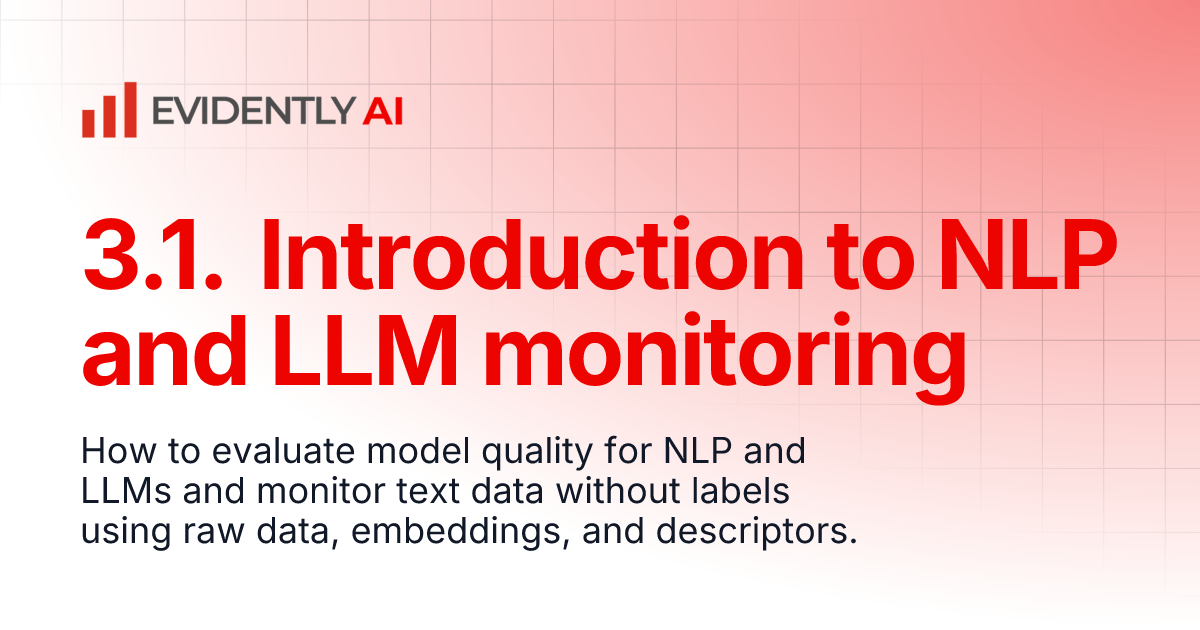 3.1. Introduction to NLP and LLM monitoring | Evidently AI - Open-source ML observability course