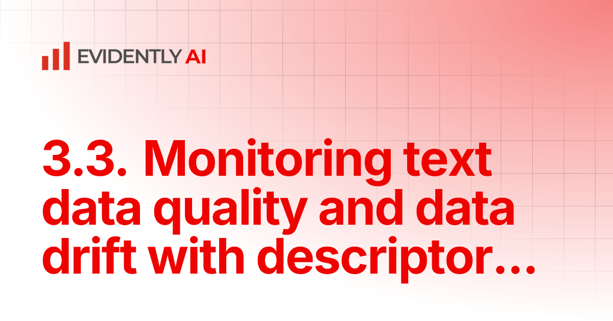3 3 Monitoring Text Data Quality And Data Drift With Descriptors Evidently Ai Open Source