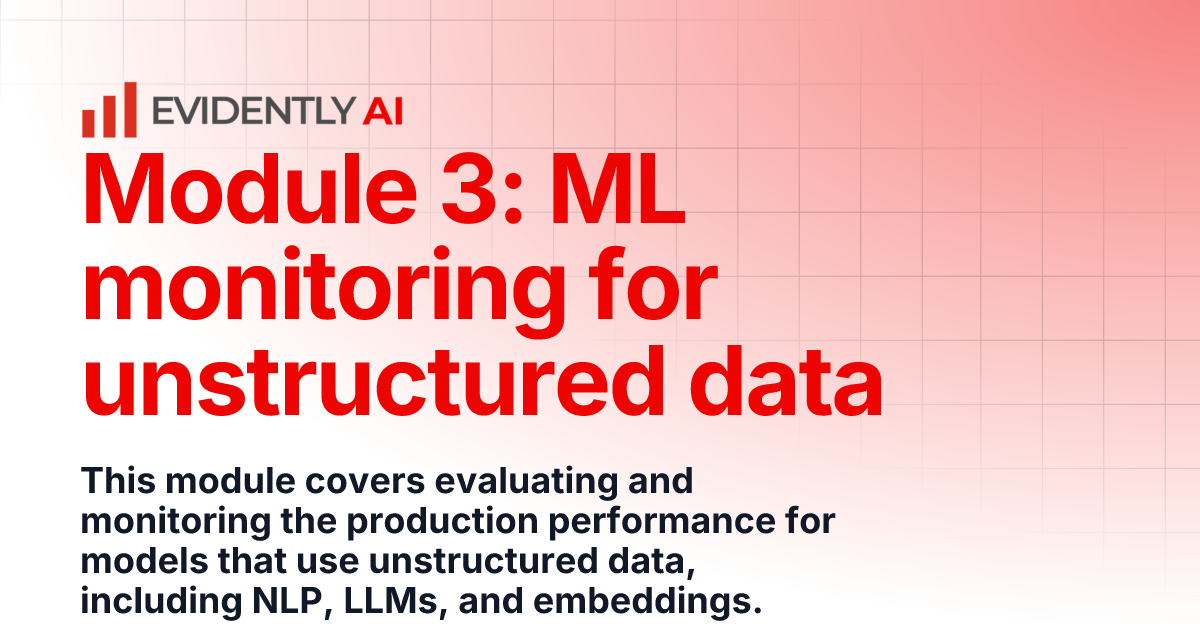 Module 3 Ml Monitoring For Unstructured Data Evidently Ai Open 4181