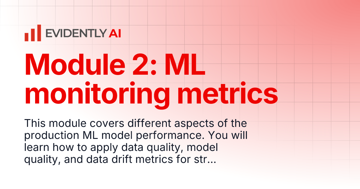 Module 2 Ml Monitoring Metrics Evidently Ai Open Source Ml 1190