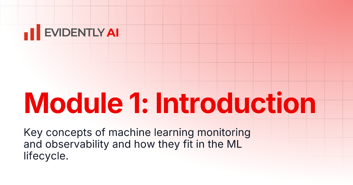 Module 1 Introduction Evidently Ai Open Source Ml Observability Course 3910
