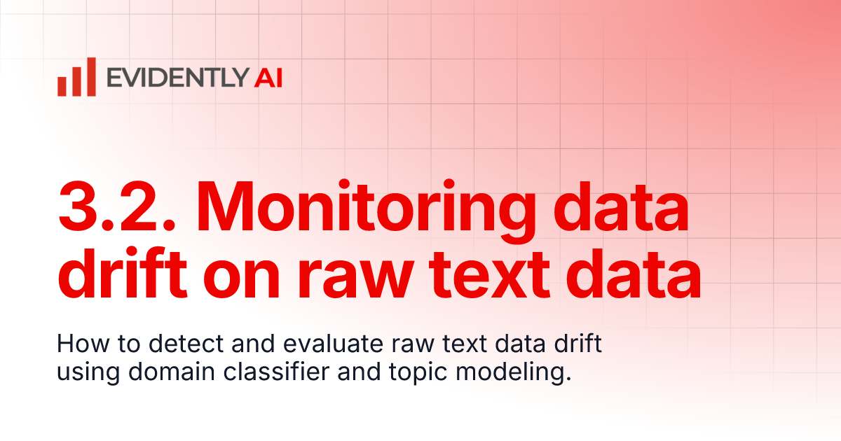 3.2. Monitoring data drift on raw text data | Evidently AI - Open-source ML observability course